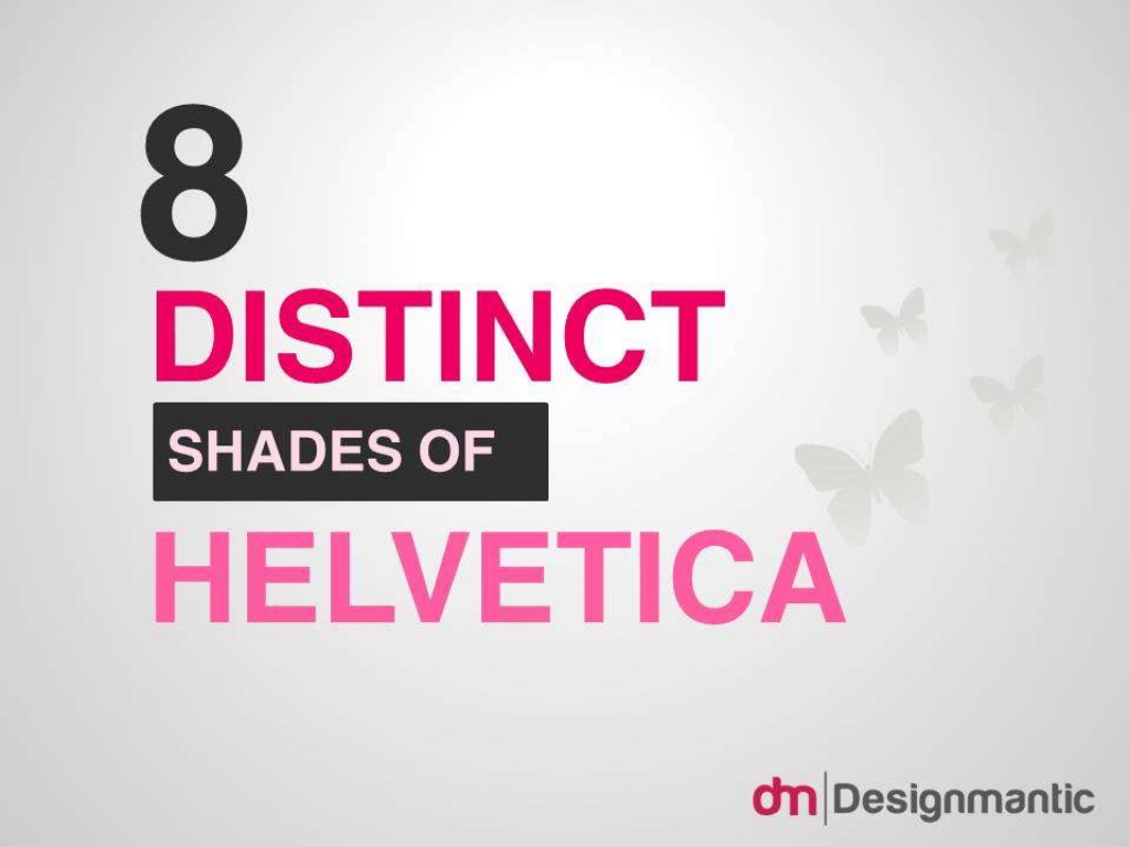 8 Distinct Shades of Helvetica | DesignMantic: The Design Shop