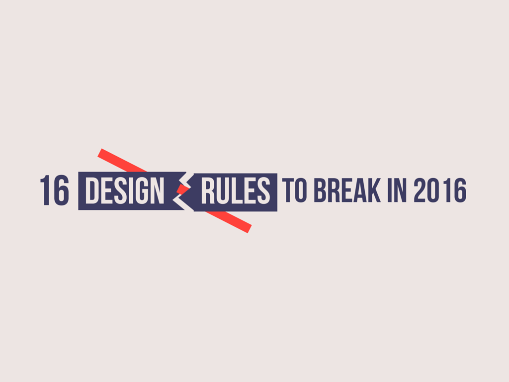 16 Design Rules To Break In 2016 | DesignMantic: The Design Shop