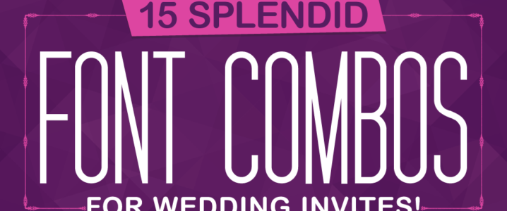 15 Splendid Font Combos For Wedding Invites!