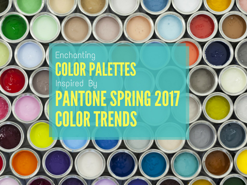 Pantone Spring 2017 Color Trends | DesignMantic: The Design Shop